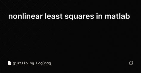 Gistlib Nonlinear Least Squares In Matlab