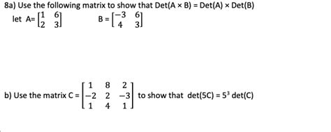 Solved A Use The Following Matrix To Show That Det A X B Chegg Com