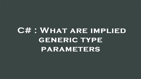 C What Are Implied Generic Type Parameters Youtube