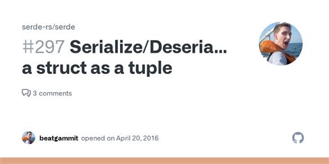 Serializedeserialize A Struct As A Tuple · Issue 297 · Serde Rsserde · Github