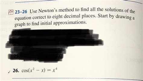 Solved A 2326 Use Newton S Method To Find All The Solutions Chegg Com