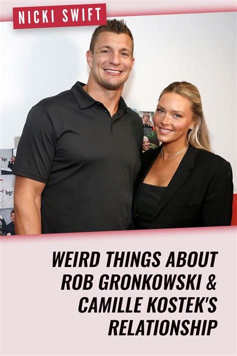 Weird Things About Rob Gronkowski And Camille Kosteks Relationship