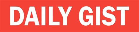 DAILY GIST Reports Latest News In Nigeria And Aims To Keep Nigerians