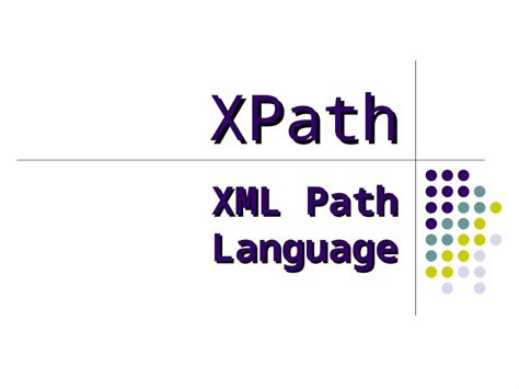 Ppt Xpath Xml Path Language Outline Xml Path Language Xpath Data