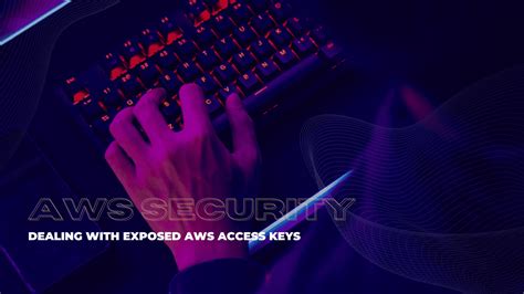 Aws Security Dealing With Exposed Aws Access Keys Server Management Tips