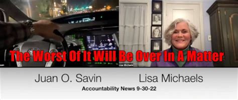 Juan O Savin And Lisa Michaels The Worst Of It Will Be Over In A Matter