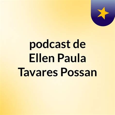 Podcast De Ellen Paula Tavares Possan
