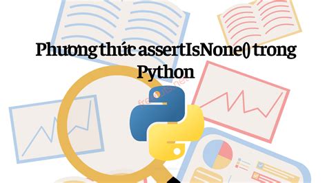 Phương Thức Assertisnone Trong Python Freetuts