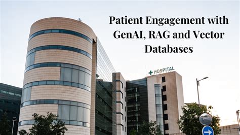 Revolutionizing Patient Experience With Genai Rag And Vector Databases In A Way Your Probably
