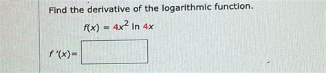solved find the derivative of the logarithmic