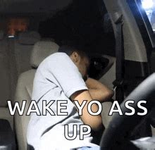 Wake Yo Ass Up  Tenor