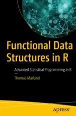 Functional Data Structures in R: Advanced Statistical Programming in R ...