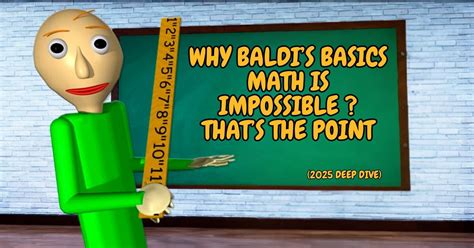 Why Baldis Basics Math Is Impossible And Thats The Point
