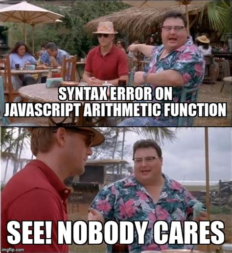 Meme Overflow On Twitter Syntax Error On Javascript Arithmetic Function Https T Co