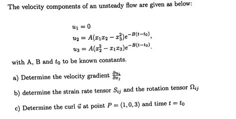 solved the velocity components of an unsteady flow are given