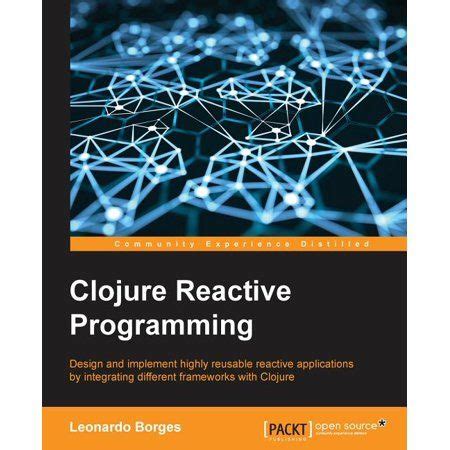 Clojure Reactive Programming Paperback Walmart Writing Code Packt Ebook