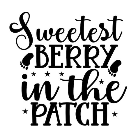Premium Vector Sweetest Berry In The Patch Svg T Shirt Design