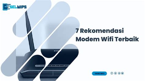 Rekomendasi Modem Wifi Terbaik Selwips