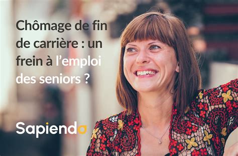 Sapiendo Le Chômage De Fin De Carrière Frein à Lemploi Des Seniors