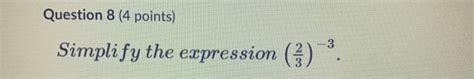solved question 8 4 points simplify the expression