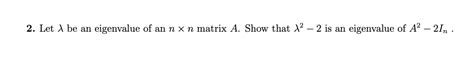 Solved Let λ be an eigenvalue of an nn matrix A Show Chegg