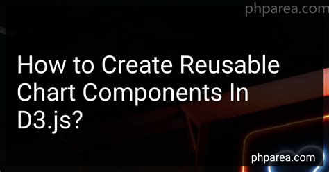 How To Create Reusable Chart Components In D3js In 2024