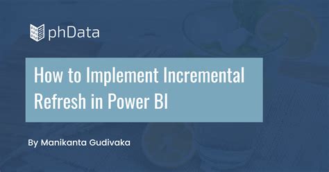 How To Implement Incremental Refresh In Power Bi Phdata