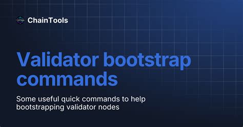 validator bootstrap commands chaintools
