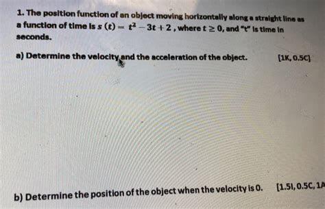 Solved 1 The Position Function Of An Object Moving Horizontally Along