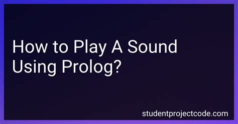 How To Play A Sound Using Prolog In 2025