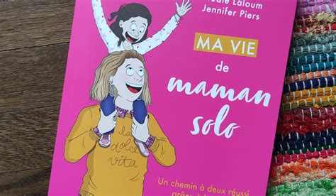Maaademoiselle A Ma Vie De Maman Solo Pr Sentation Avis