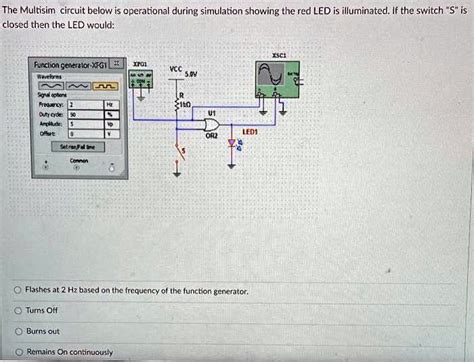 SOLVED The Multisim Circuit Below Is Operational During Simulation Showing The Red LED Is