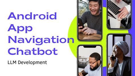 Custom Android App Navigation Chatbot Llm Development