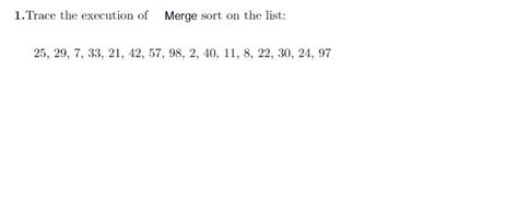 Solved 1trace The Execution Of Merge Sort On The List 25
