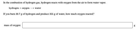 Solved In The Combustion Of Hydrogen Gas Hydrogen Reacts