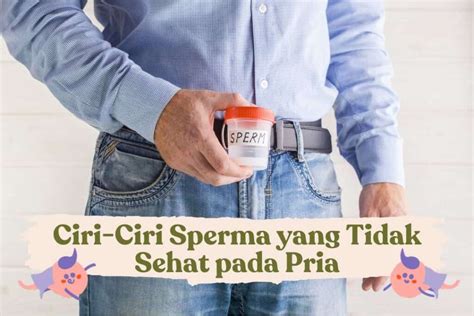 7 Ciri-Ciri Sperma Sehat yang Bisa Meningkatkan Kesuburan