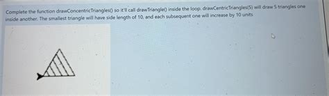 Solved Complete The Function Drawconcentrictriangles ﻿so