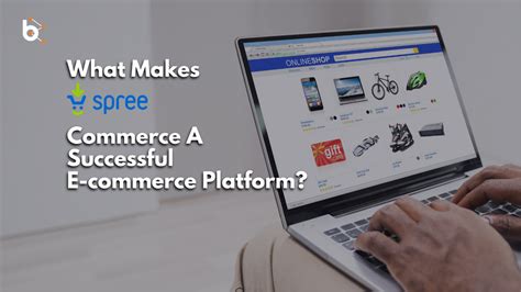 What Makes Spree Commerce A Successful E Commerce Platform