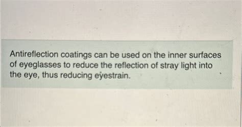 Solved Antireflection Coatings Can Be Used On The Inner