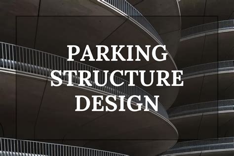 Parking Structure Design A Comprehensive Guide