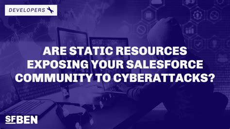 Are Static Resources Exposing Your Salesforce Community To Cyberattacks