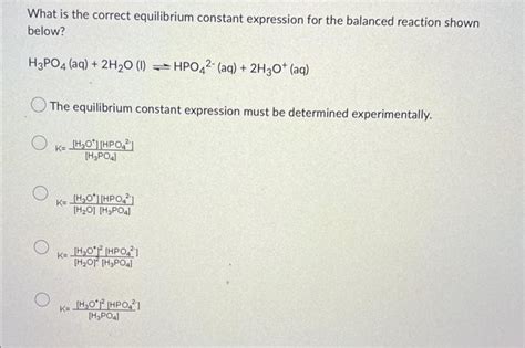 Solved What Is The Correct Equilibrium Constant Expressi