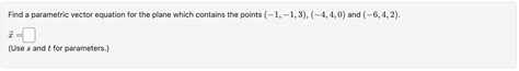 Solved Find A Parametric Vector Equation For The Plane Which