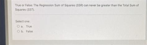 Solved True Or False The Regression Sum Of Squares Ssr
