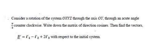 Solved Consider A Rotation Of The System Oxyz Through The