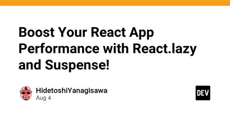 Boost Your React App Performance With Reactlazy And Suspense Dev