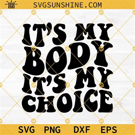 Pro Choice Svg Shirt Its My Body Its My Choice Svg Roe V Wade Svg
