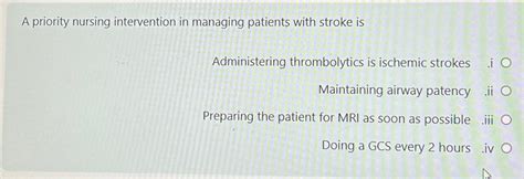 Solved A Priority Nursing Intervention In Managing Patients