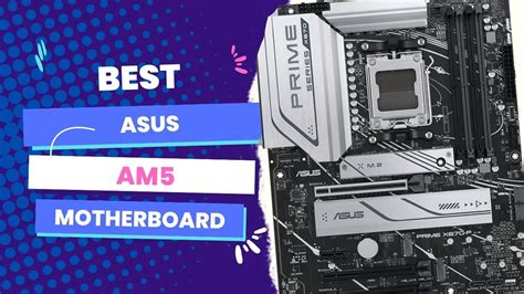 Best Asus AM5 Motherboard - All You Need To Know - 2025 Best ...