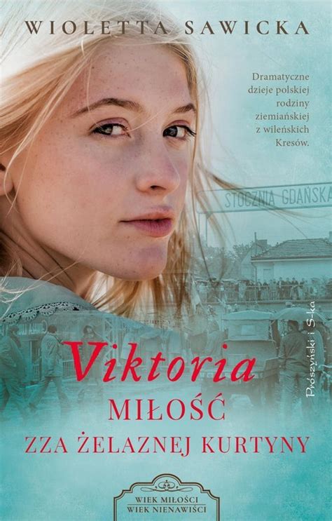Viktoria Miłość Zza żelaznej Kurtyny Wioletta Sawicka Książka